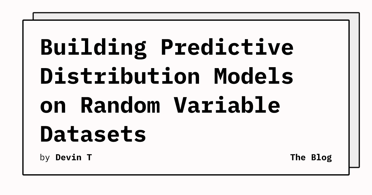 Building Predictive Distribution Models On Random Variable Datasets