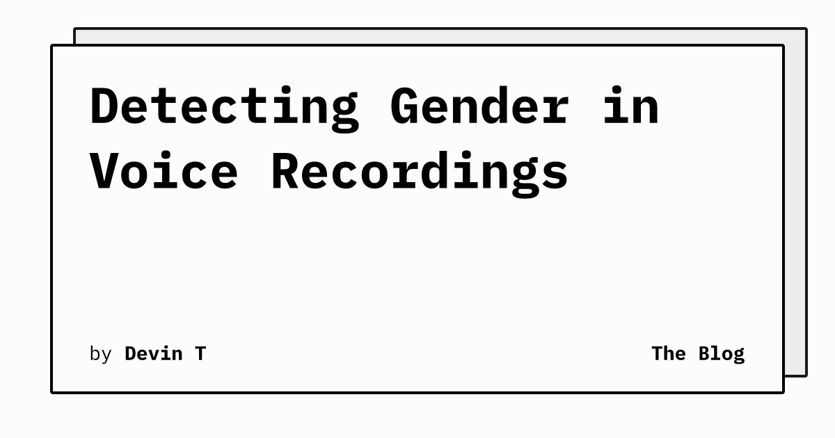 Detecting Gender in Voice Recordings | The Blog